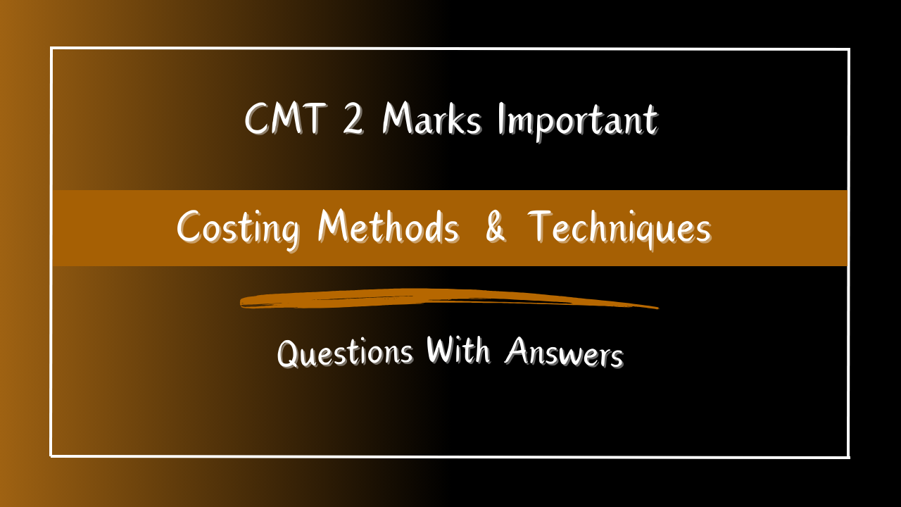 Costing Methods & Techniques 2 Marks Questions With Answers