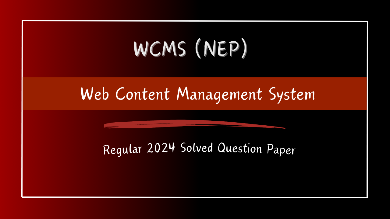 Web Content Management System 2024 Regular Solved Question Paper Web Content Management System 2024 Regular Solved Question Paper